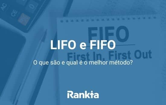 LIFO e FIFO: o que são e qual é o melhor método? - Rankia