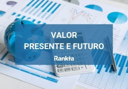 Valor presente e valor futuro: definição, fórmulas e exemplos - Rankia.pt