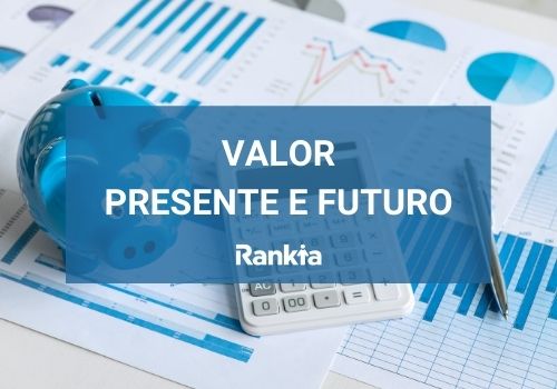 Valor presente e valor futuro: definição, fórmulas e exemplos - Rankia ...